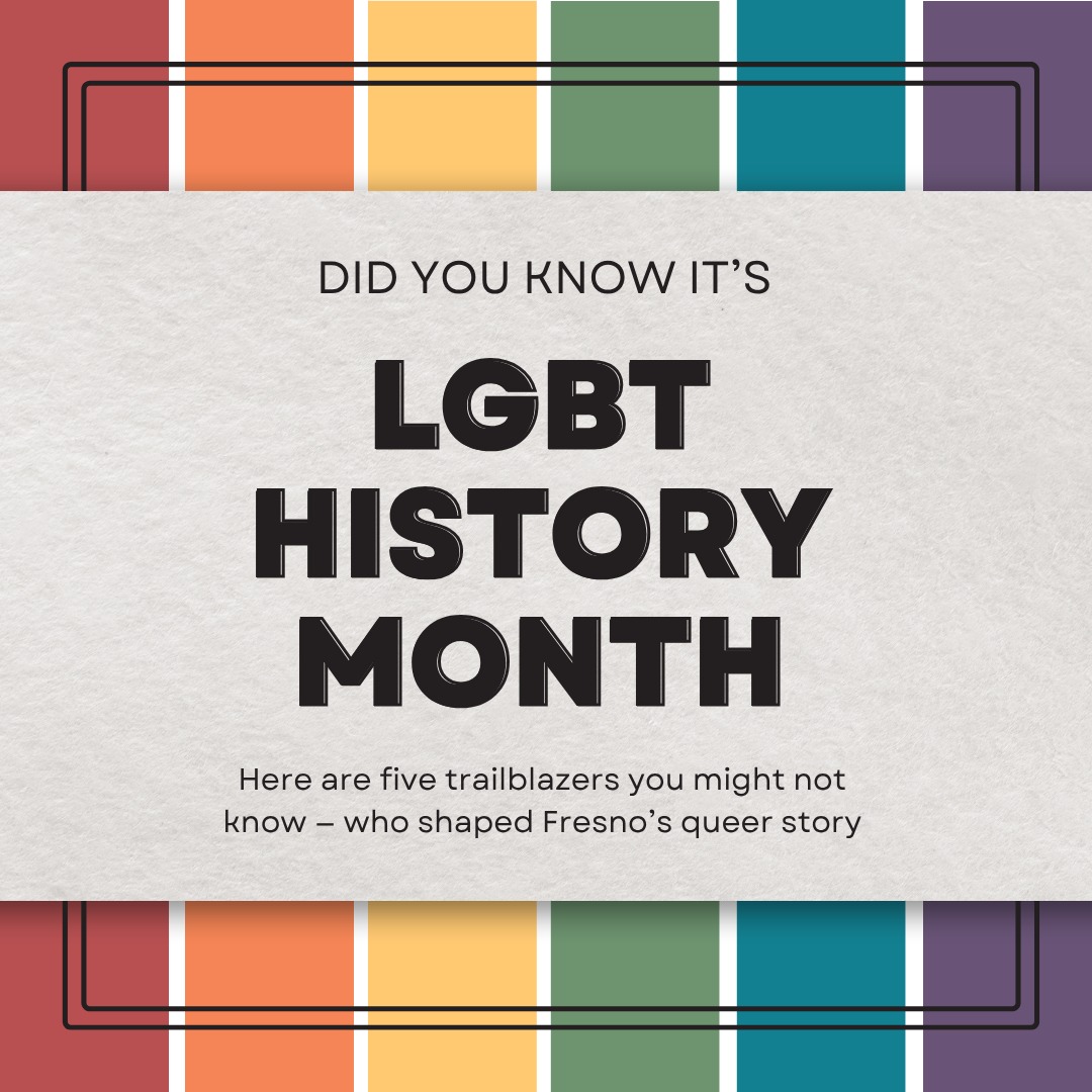 Celebrating LGBTQ+ History Month – LGBTQ Fresno